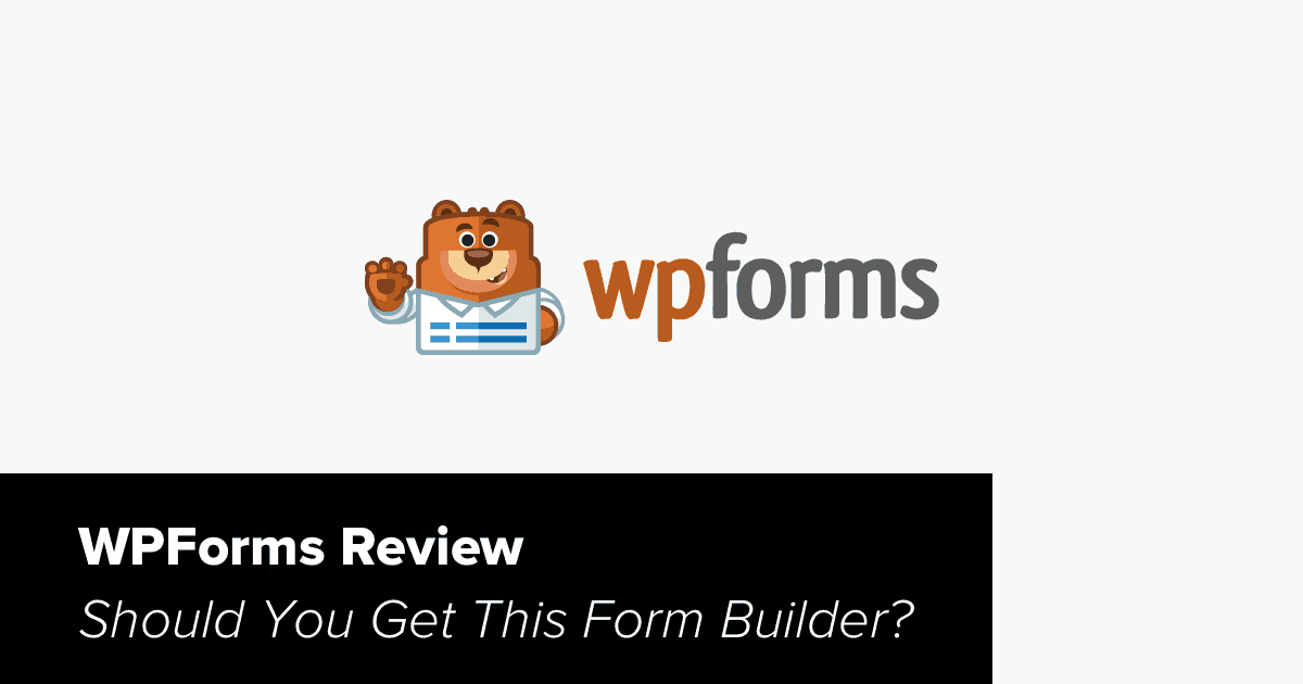 WPForms Review: Complete Review of the New Form Builder Plugin